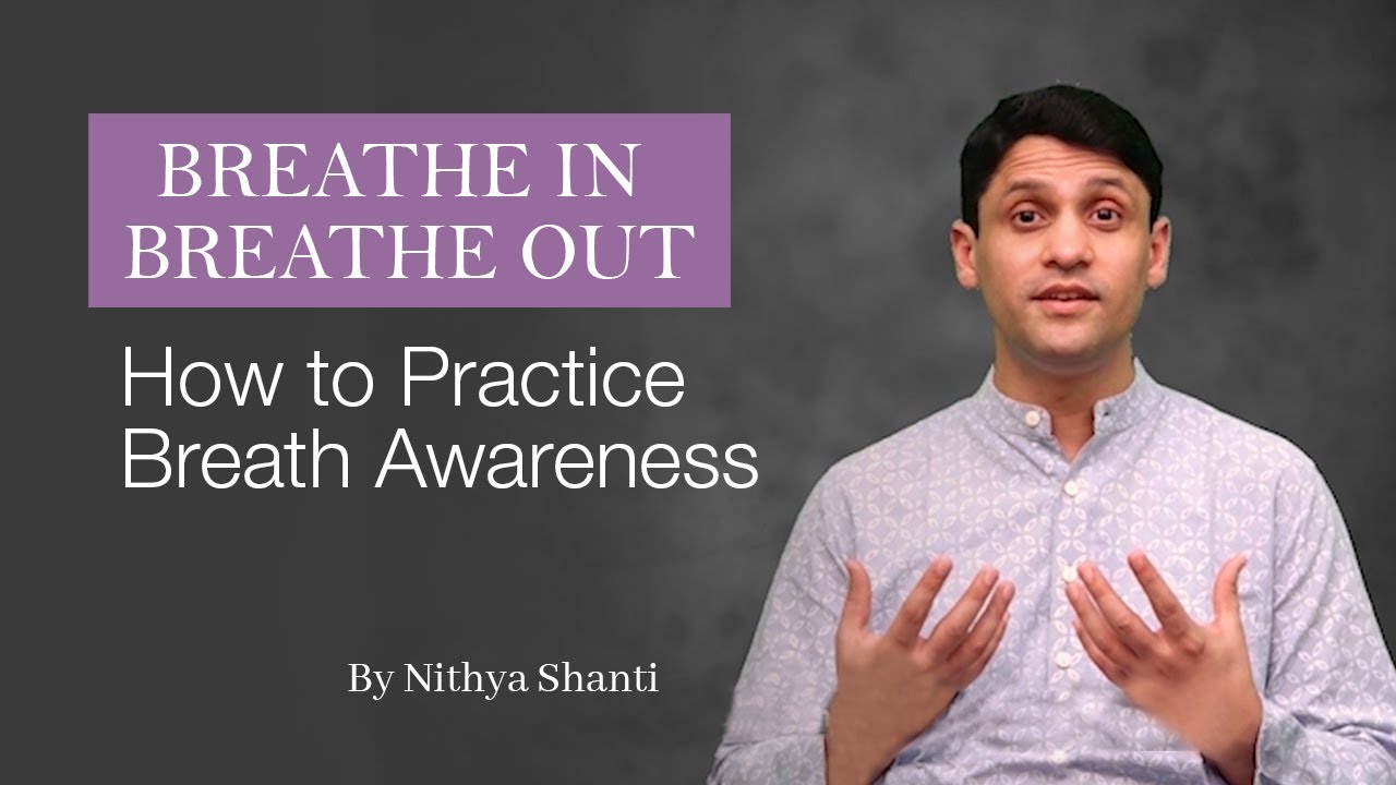 Breathe In Breathe Out | How to Practice Breath Awareness - By Nithya ...