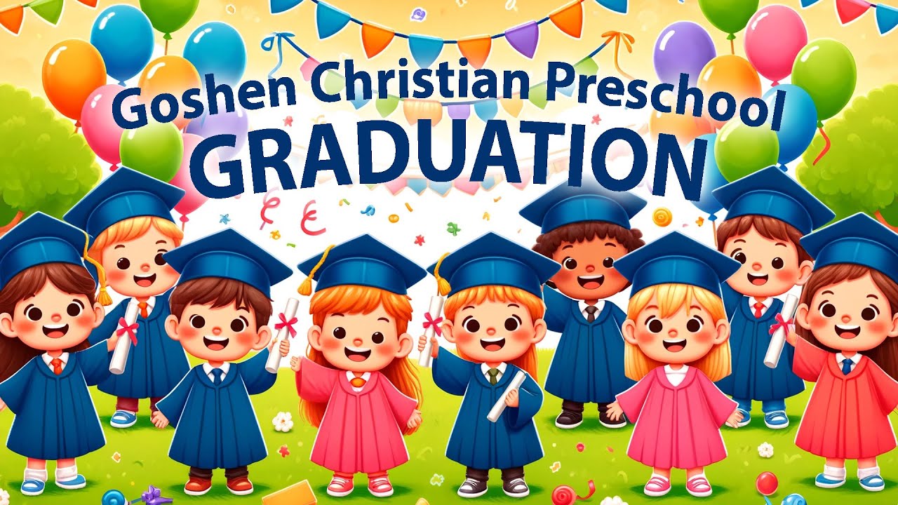 Goshen Christian Preschool Graduation 2024 | Celebrating Our Little ...