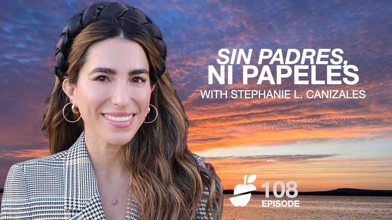 Sin Padres, Ni Papeles: The Journey of Undocumented Youth with Stephanie L Canizales | Episode ...