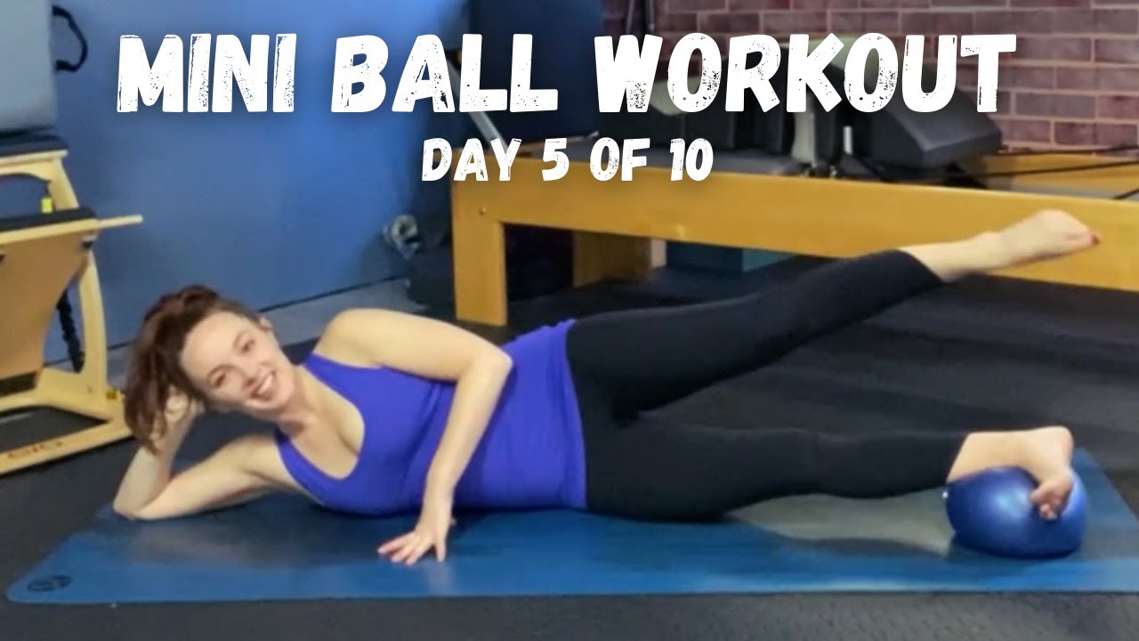 Full Body Pilates Mini Ball Workout Day 5 Of 10 Youtube