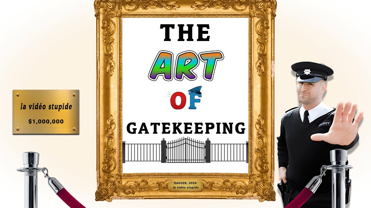 The Art Of Gatekeeping - YouTube