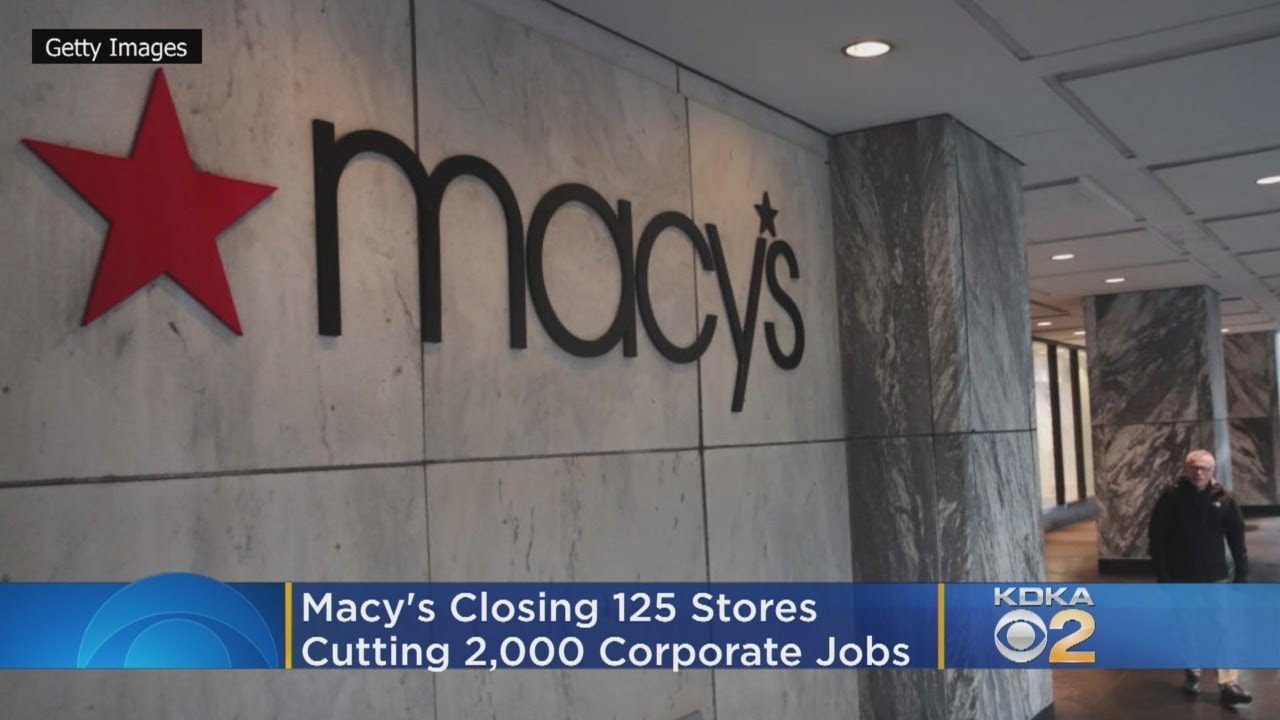 Macy’s To Close 125 Stores And Cut 2,000 Corporate Jobs - YouTube