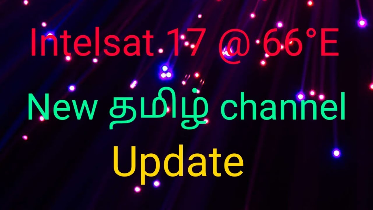 Intelsat 17 at 66°E Update 2020 New தமிழ் channel SS info - YouTube