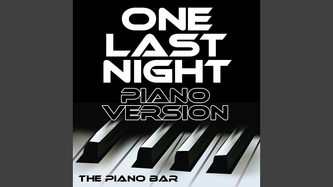 One Last Night (Piano Version) - YouTube