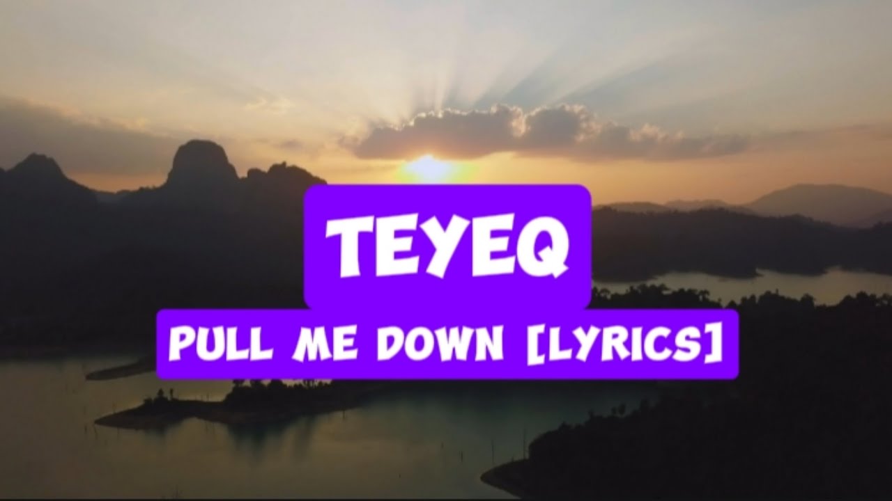 Teyek - Pull Me Down [Lyrics] - YouTube