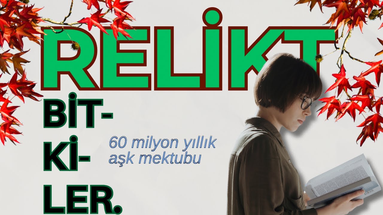 60 Milyon Yıllık Aşk Mektubu: Relikt Bitkiler - YouTube