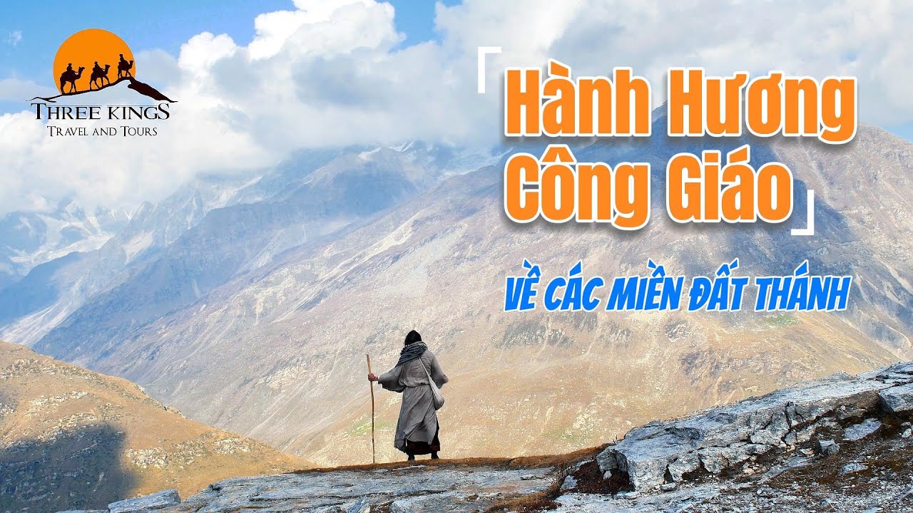 Hành Hương Công Giáo về các miền ĐẤT THÁNH | Du lịch Hành Hương | Three ...