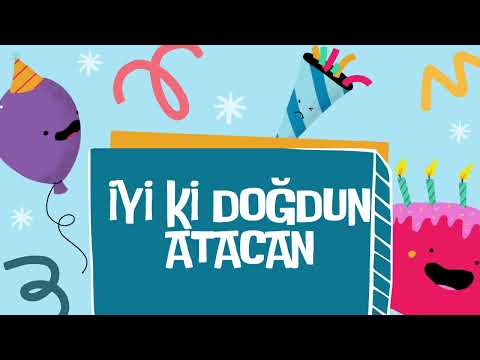 DOĞUM GÜNÜ ŞARKISI   İYİ Kİ DOĞDUN atacan