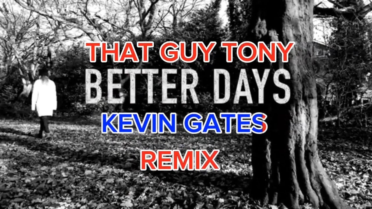 That Guy Tony - Better Days (Remix) Feat Kevin Gates - YouTube