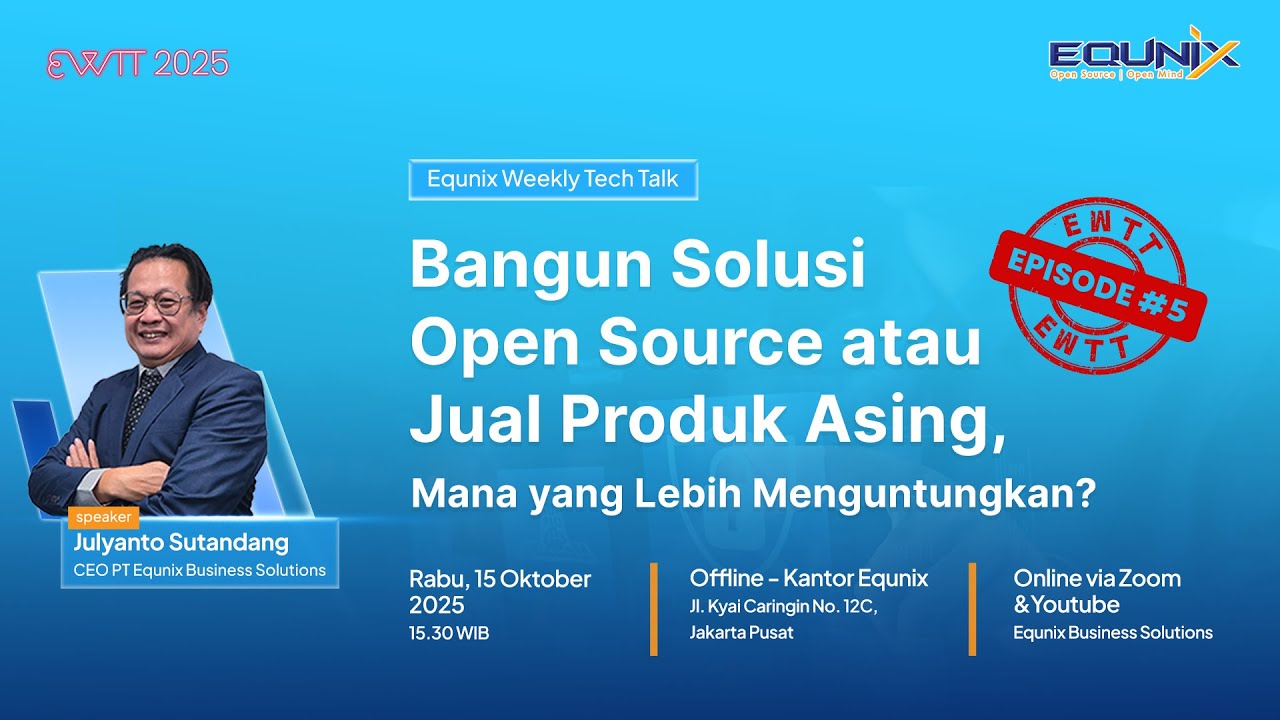 EWTT 2025 Eps #5: Bangun Solusi Open Source atau Jual Produk Asing ...