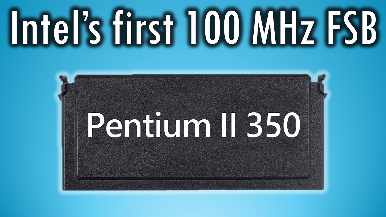 Pentium II 350 - Intel's first 100 MHz FSB CPU - YouTube