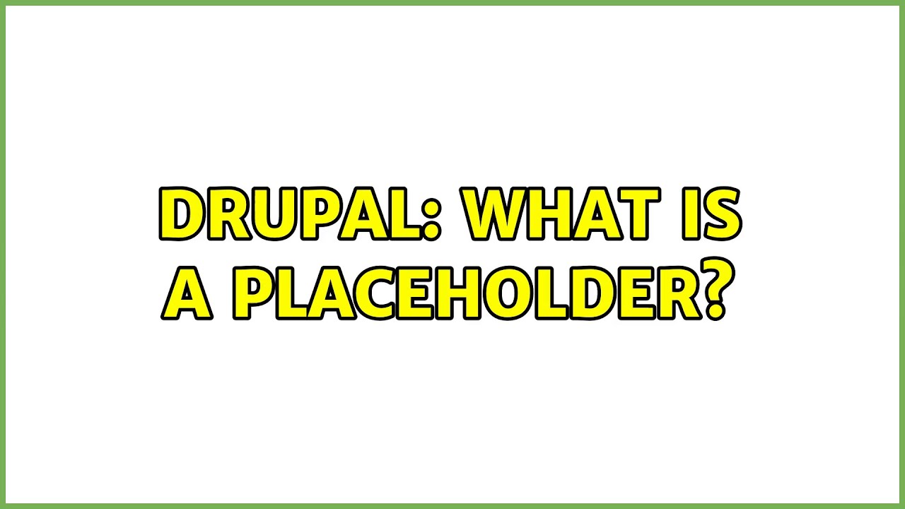 Drupal What Is A Placeholder YouTube Drupal What Is A Placeholder YouTube