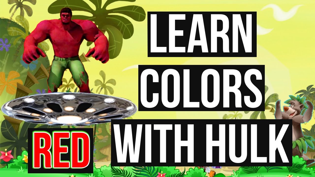 Learn Colors with Hulk for toddlers and Kids, Learning Videos by B.E ...