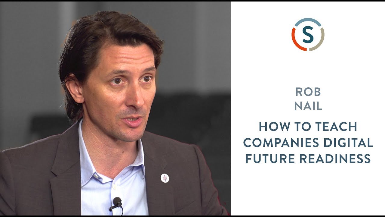 Rob Nail: How To Teach Companies Digital Future Readiness - YouTube