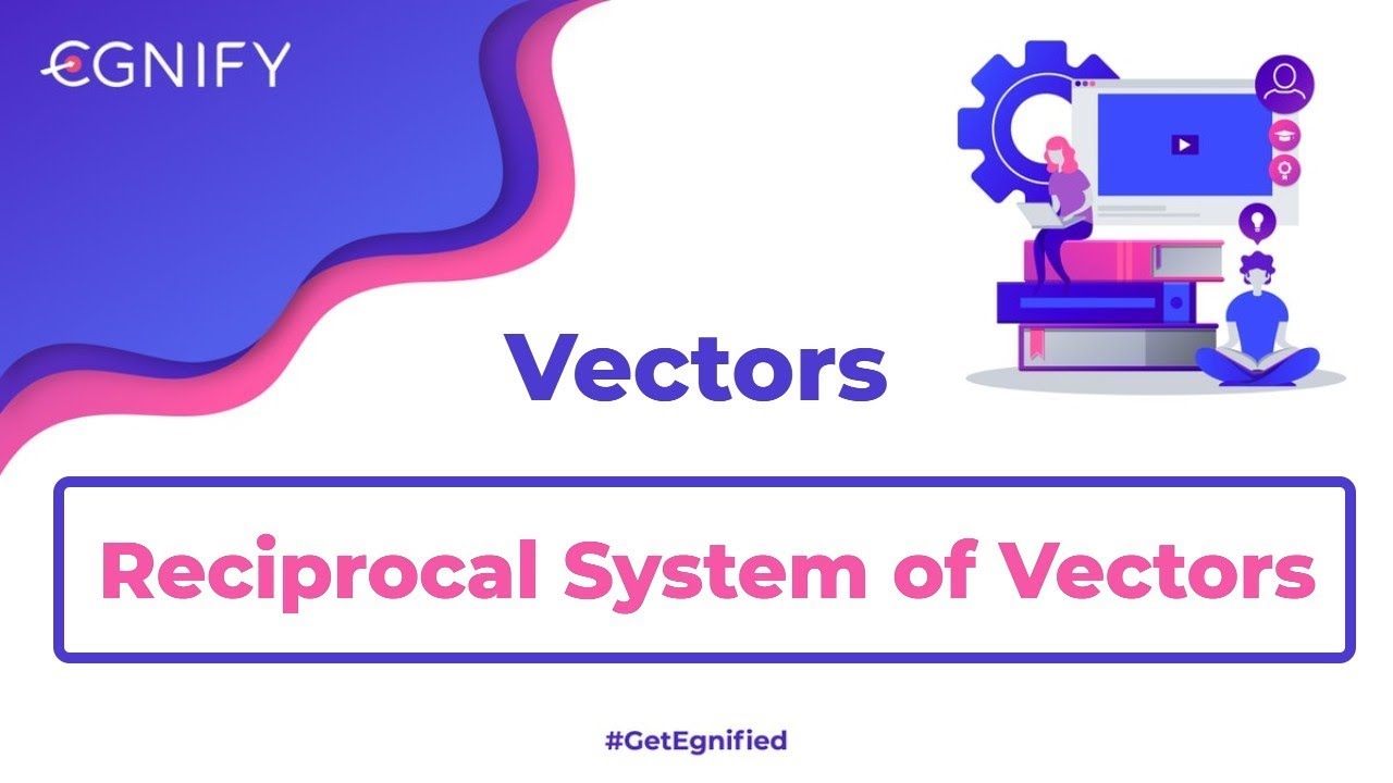 54.Reciprocal System of Vectors | Vectors | JEE Maths | Egnify - YouTube