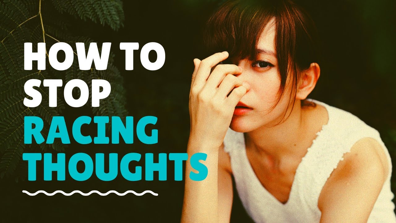 How to Stop Racing Thoughts - YouTube