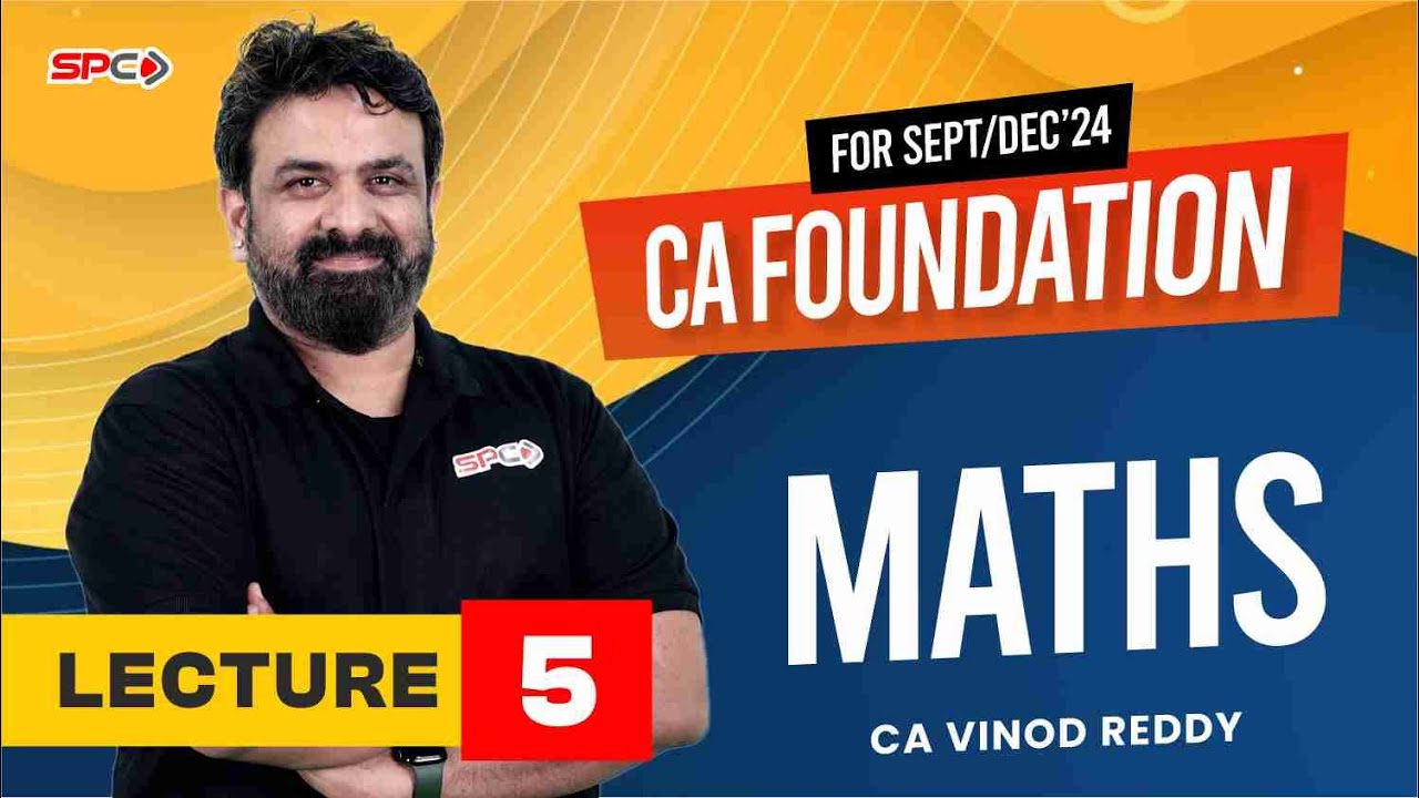 CA FOUNDATION MATHS LECTURE 5 I 10th MAY BATCH I SEP/DEC 24 I CA VINOD ...