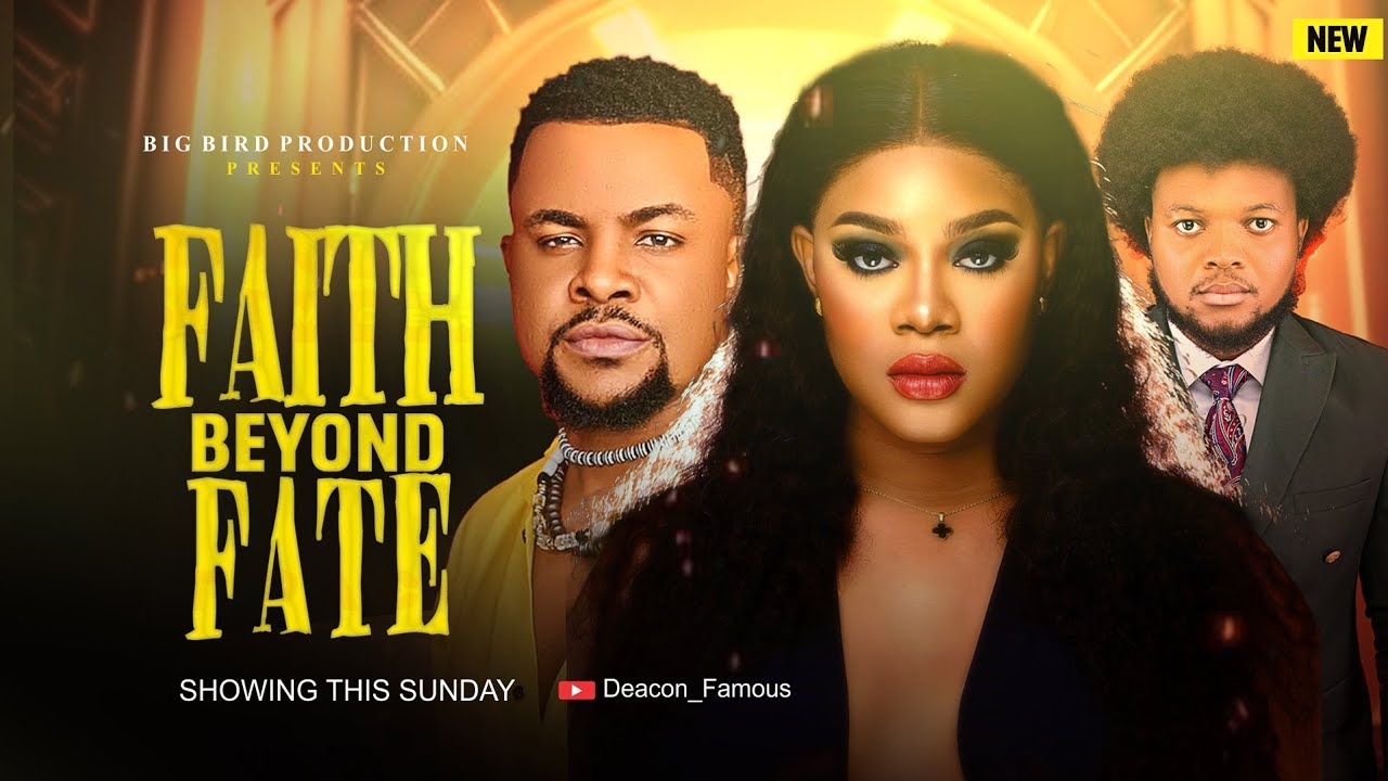 FAITH BEYOND FATE (FULL MOVIE) Chibuikem Darlington Ada_Uli | Deacon ...