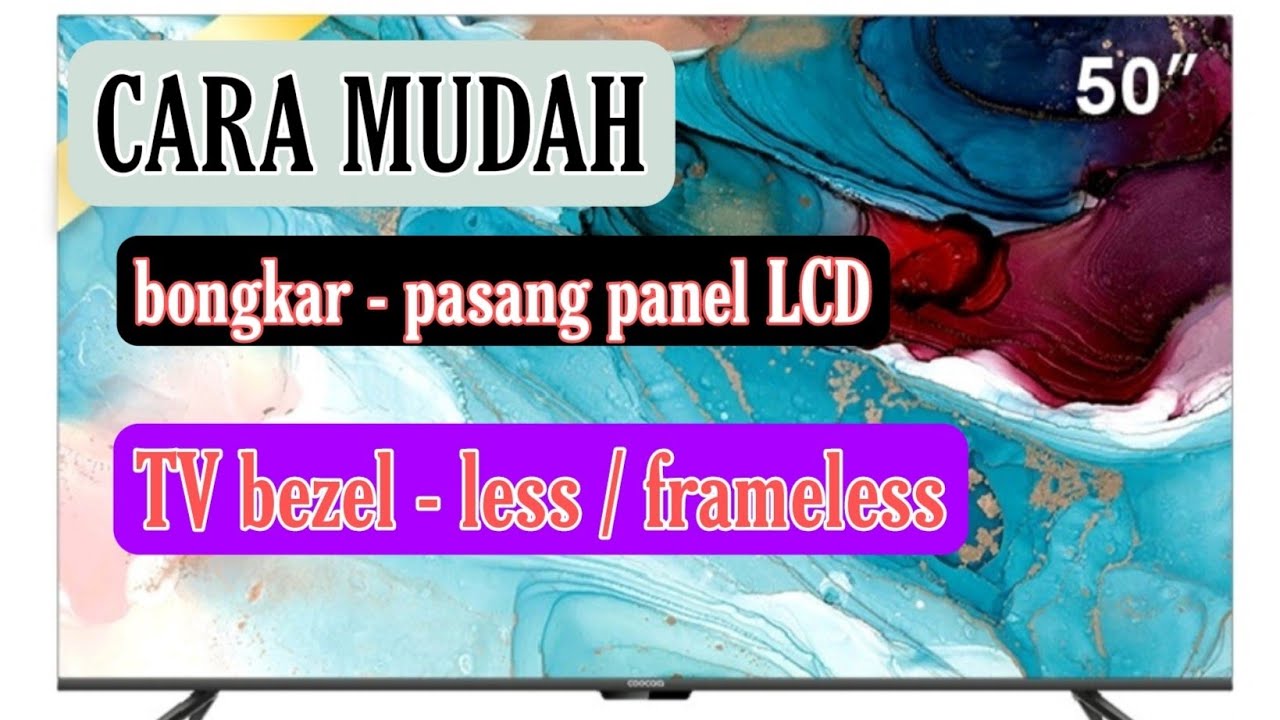 Ganti layar / panel LCD TV tanpa BEZEL / frame | bezel-less | frameless ...
