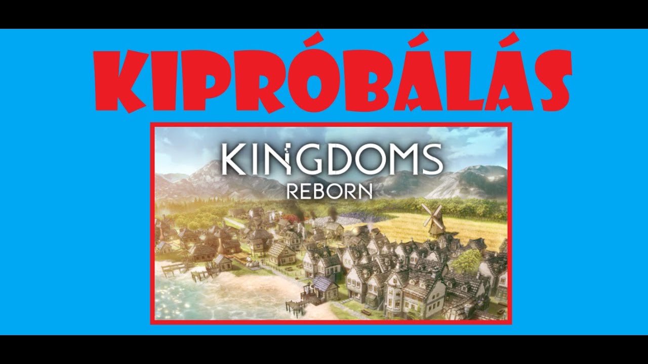 Nézzük milyen lol | Kingdoms Reborn | #1 (w/ Scaleo) - YouTube
