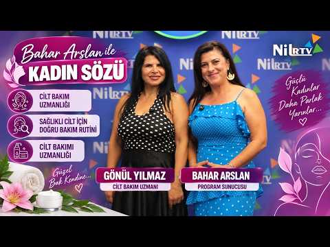 Kadın Sözü’nde Cilt Bakımı: Sağlıklı Cilt İçin Doğru Rutin | Gönül Yılmaz