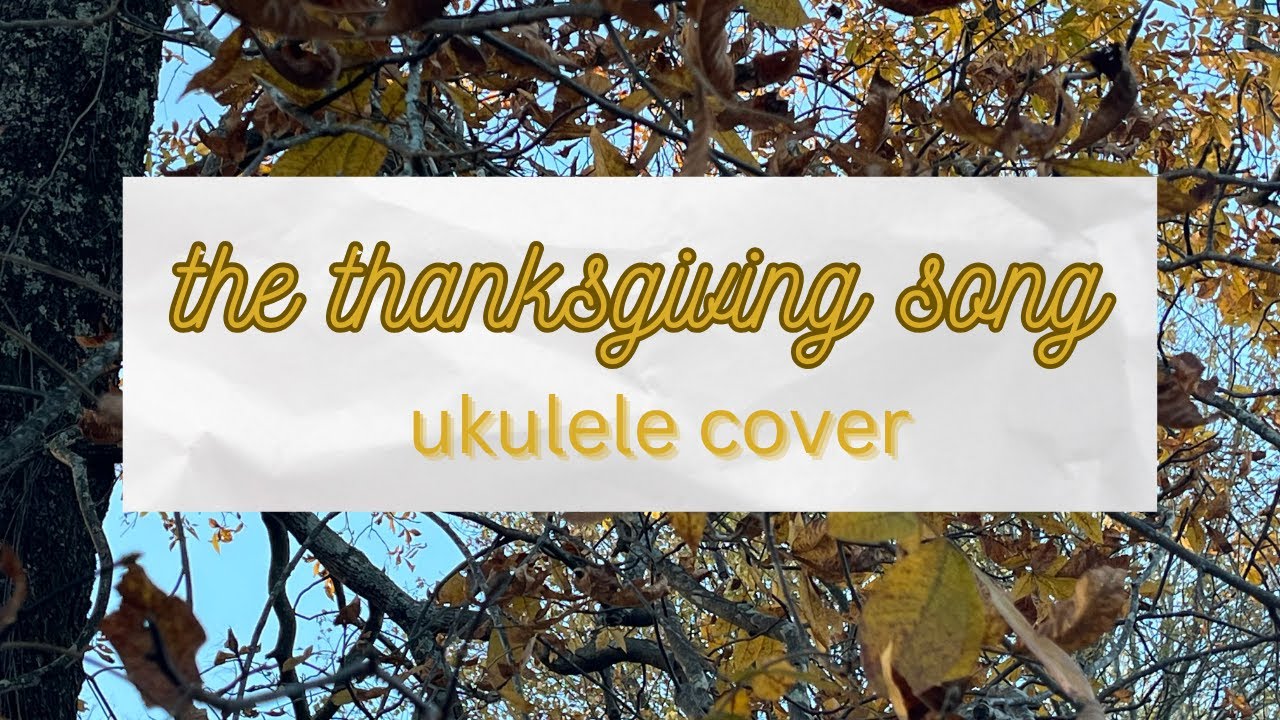 the thanksgiving song 🥧 Ben Rector 🍗 ukulele/voice cover by Spark - YouTube