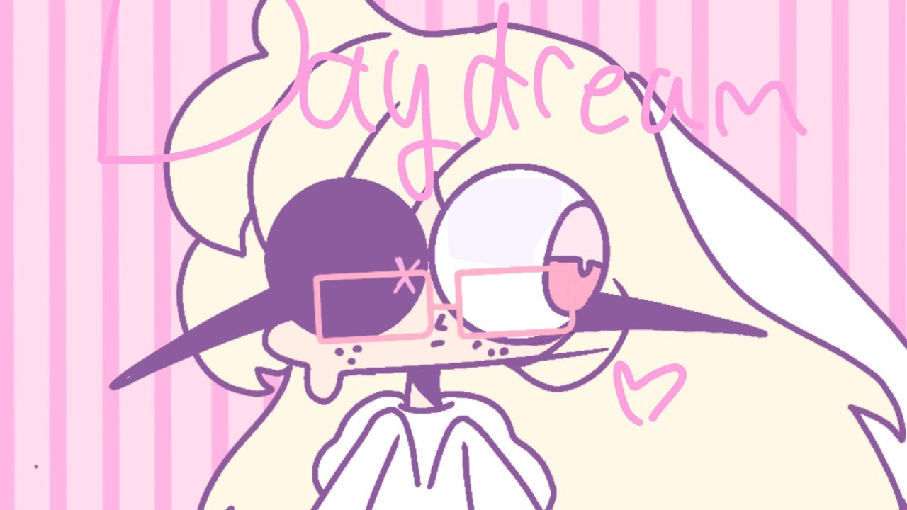 DAYDREAM | ANIMATION MEME | READ DESCRIPTION - YouTube