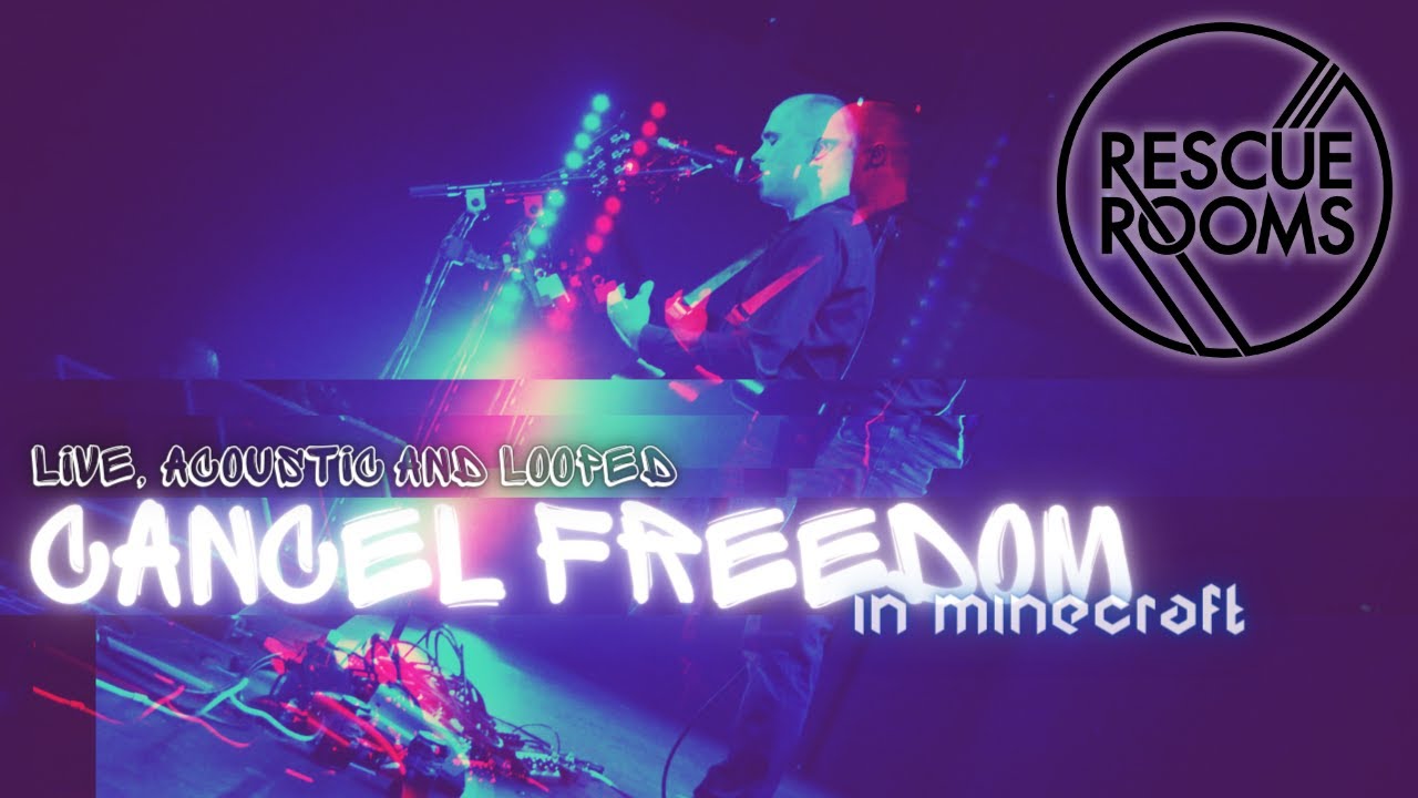 Cancel Freedom in Minecraft - Live, Acoustic and Looped at Rescue Rooms ...