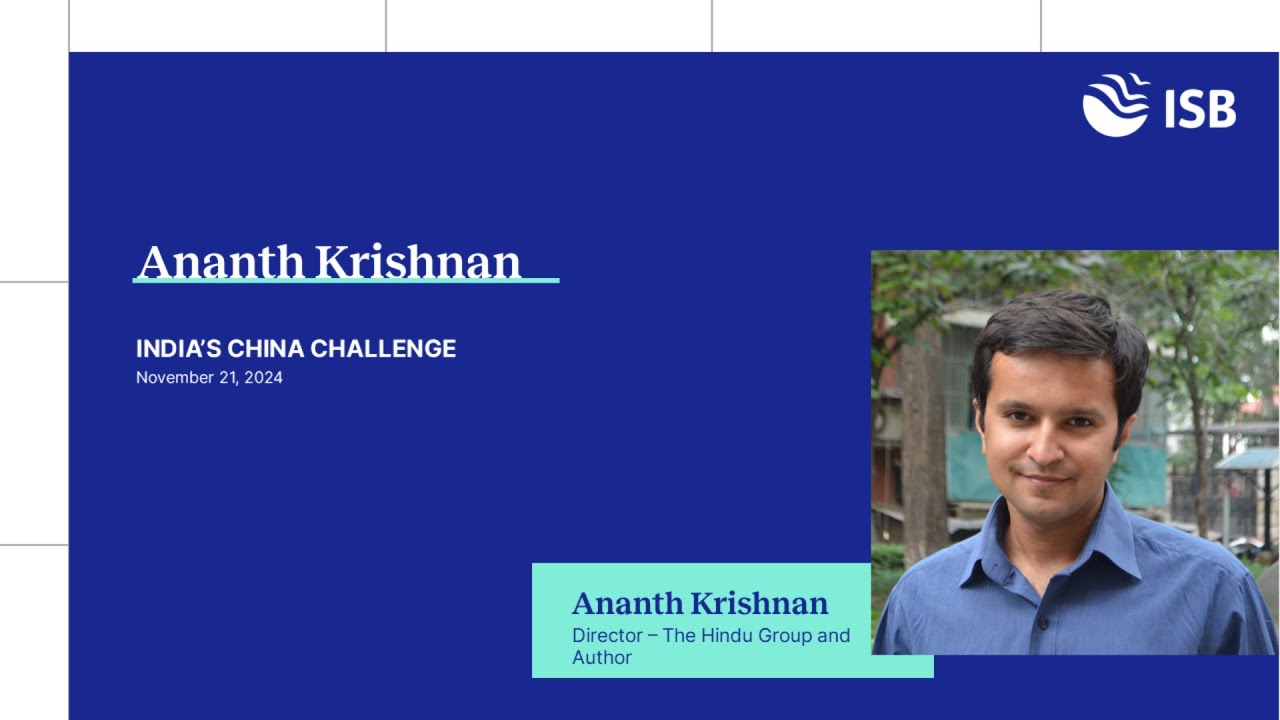 ISB Public Lecture Series: Talk on India's China Challenge by Ananth ...