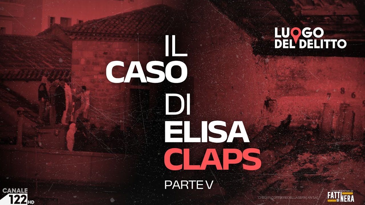 🔴L'OMICIDIO DI ELISA CLAPS - Parte 5 | LUOGO DEL DELITTO - YouTube