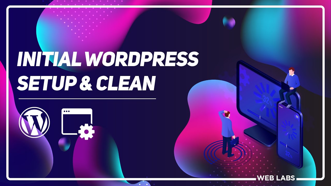 Wordpress Initial Setup And Cleanup Wordpress Beginners Guide Youtube