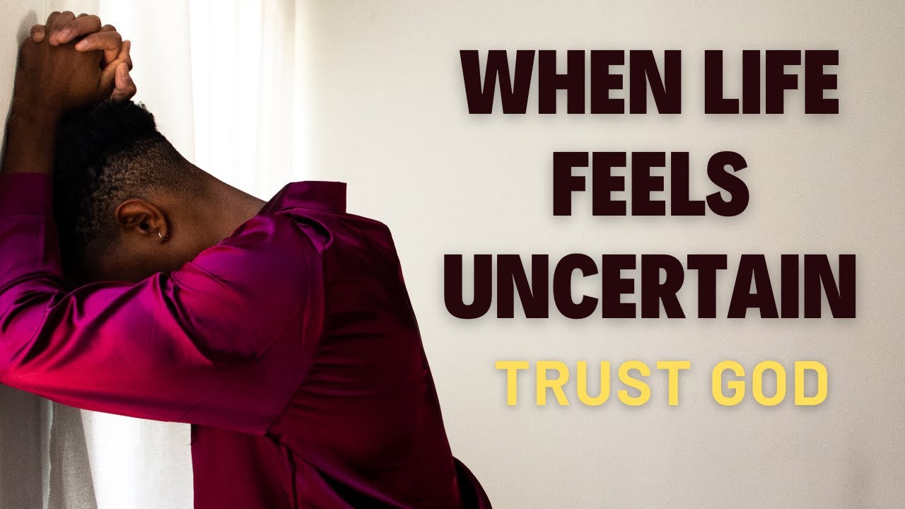 D46 | When Life Feels Uncertain – Trust God #motivation #yourprayer # ...