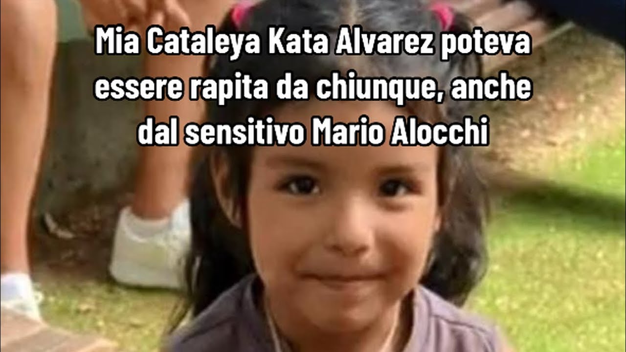 Mia Cataleya Kata Alvarez poteva essere rapita da chiunque, anche dal ...