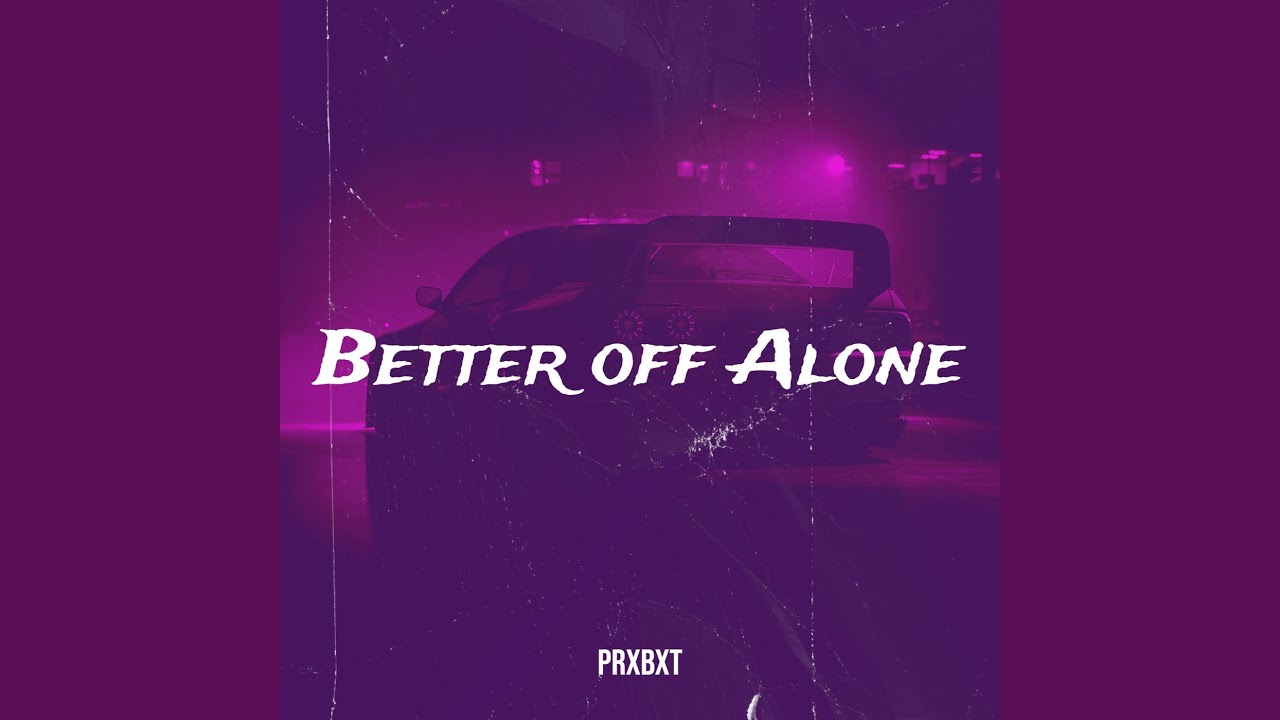 Better off Alone - YouTube Music