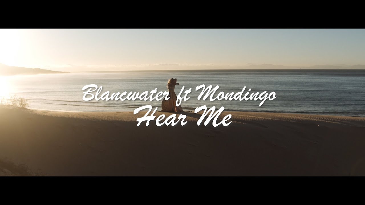 Blancwater feat. Mondingo - Hear Me (Videoclip) - YouTube