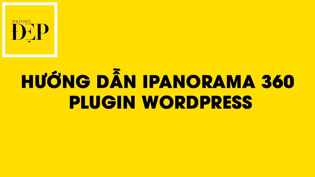 Hướng dẫn iPanorama 360 Plugin WordPress - YouTube