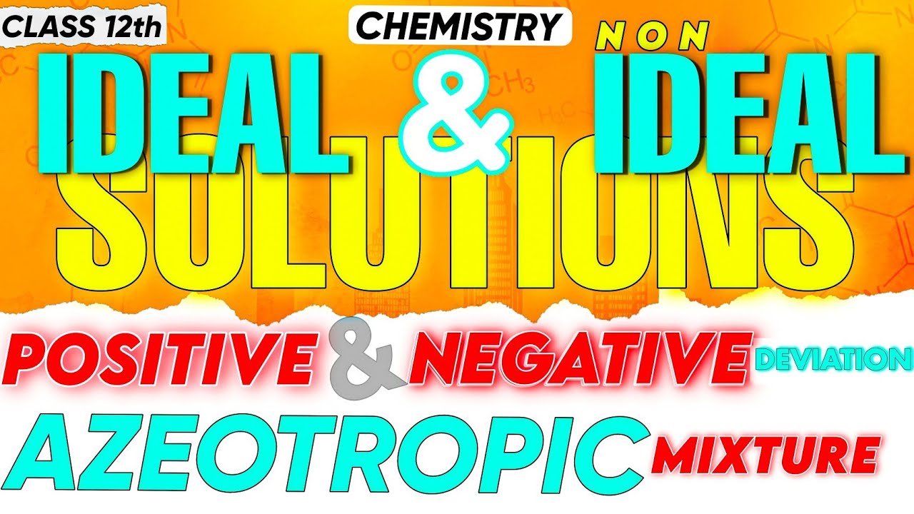 Ideal solution/Non-Ideal solution/Positive and Negative deviation ...