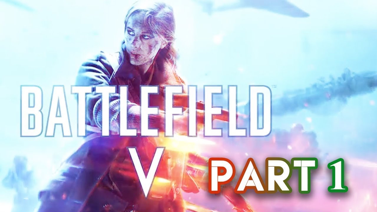 Battlefield V Campaign Complete Gameplay & Walkthrough Part 1 [My ...