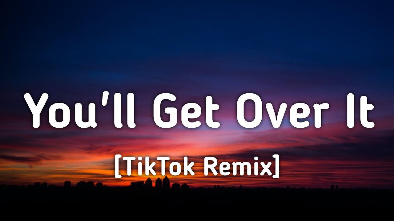DJ John You ll Get Over It Lyrics You ll Get Over It TikTok