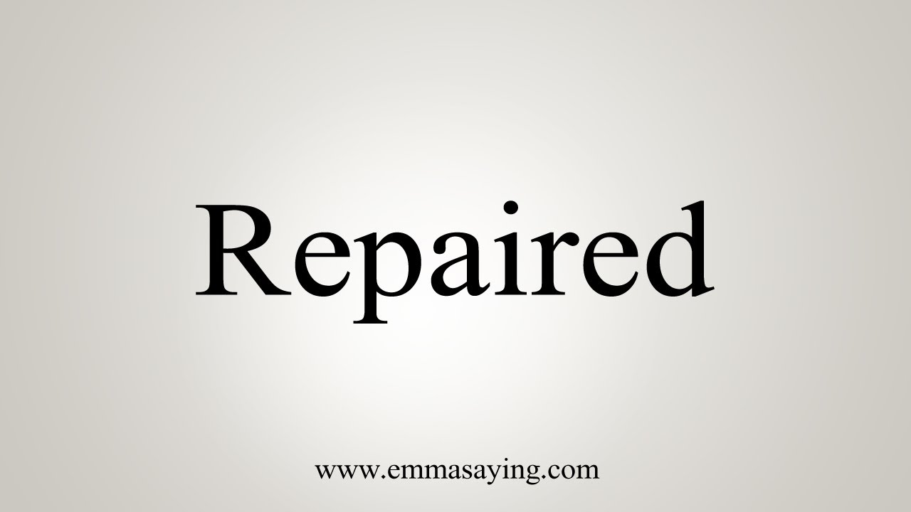 How To Say Repaired YouTube how-to-say-repaired-youtube