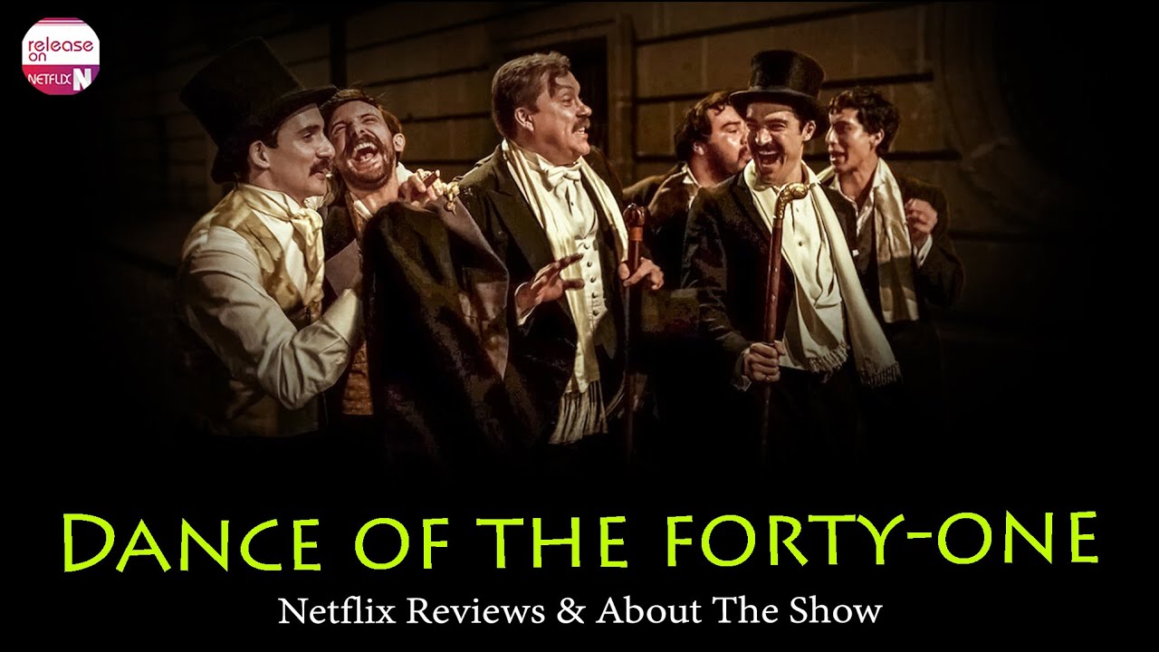 Dance Of The Forty-One 2021 Netflix reviews & About The Show - Release ...