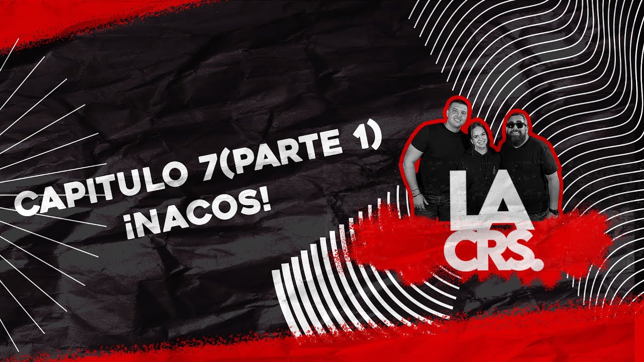 ¡NACOS!(PARTE 1) - LACRS CAPITULO 7 - YouTube