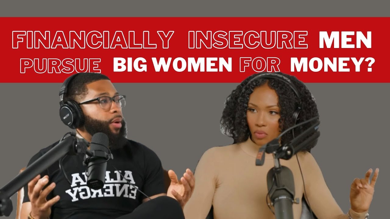 Do Financially Insecure Men Pursue Big Women For Money? - YouTube