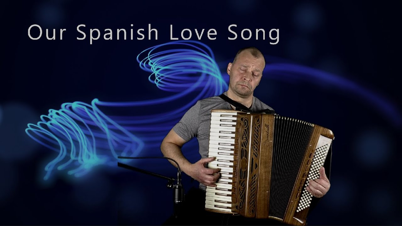our-spanish-love-song-accordion-youtube