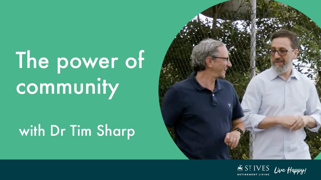 The power of community with Dr Tim Sharp | St Ives Retirement Living ...