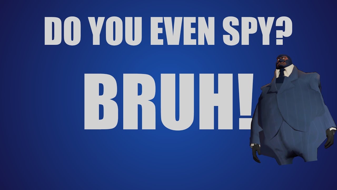 Do You Even Spy? Bruh! - YouTube