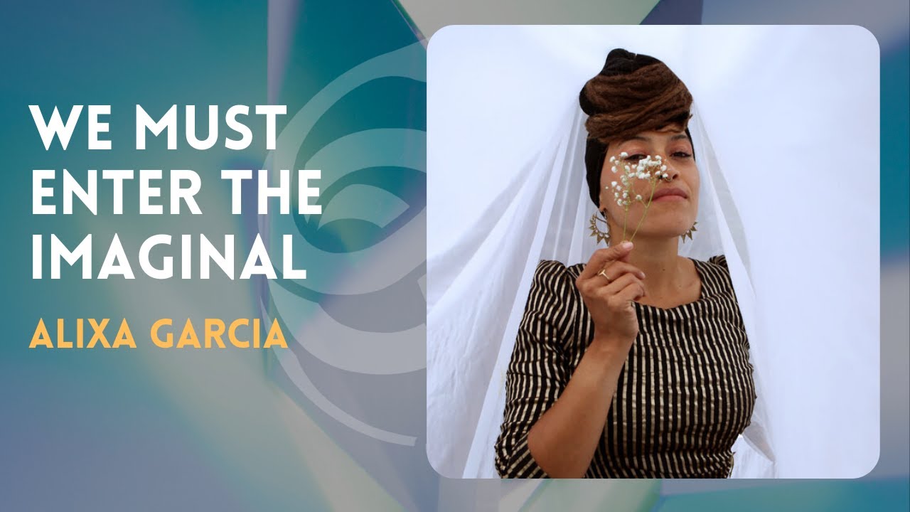 Excerpt - We Must Enter the Imaginal with ALIXA GARCIA - YouTube