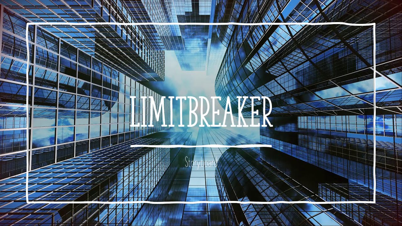 Limit-Breaker | Storyboard - YouTube