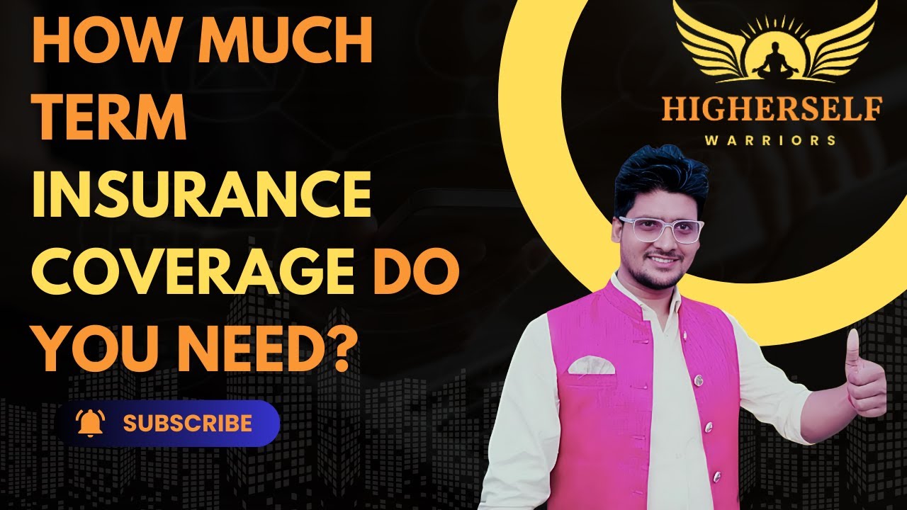 How Much Term Insurance Coverage Do You Need? | Comprehensive Guide to ...