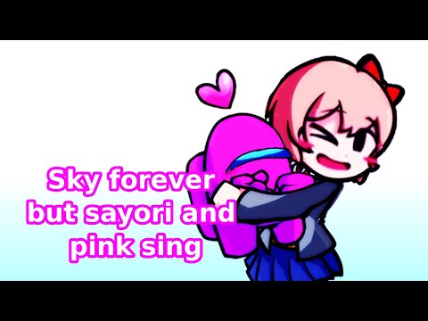 Sky forever but sayori and pink sing